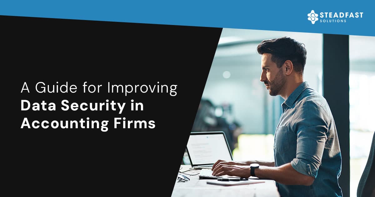 A Guide for Improving Data Security in Accounting Firms - Steadfast ...